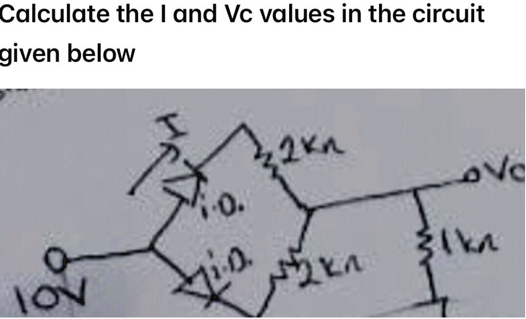 SOLVED: calculate the I and VC values in the circuit given below. Calculate the I and Vc values ...