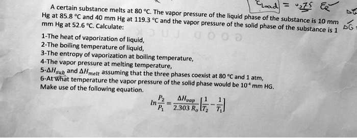 SOLVED: A certain substance melts at 80Â°C. The vapor pressure of the ...