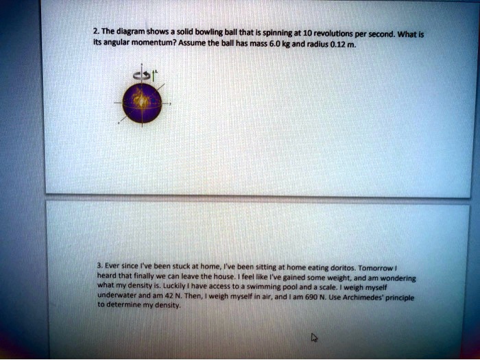 SOLVED: The diagram shows solid bowling ball that Is spinning at 10 ...