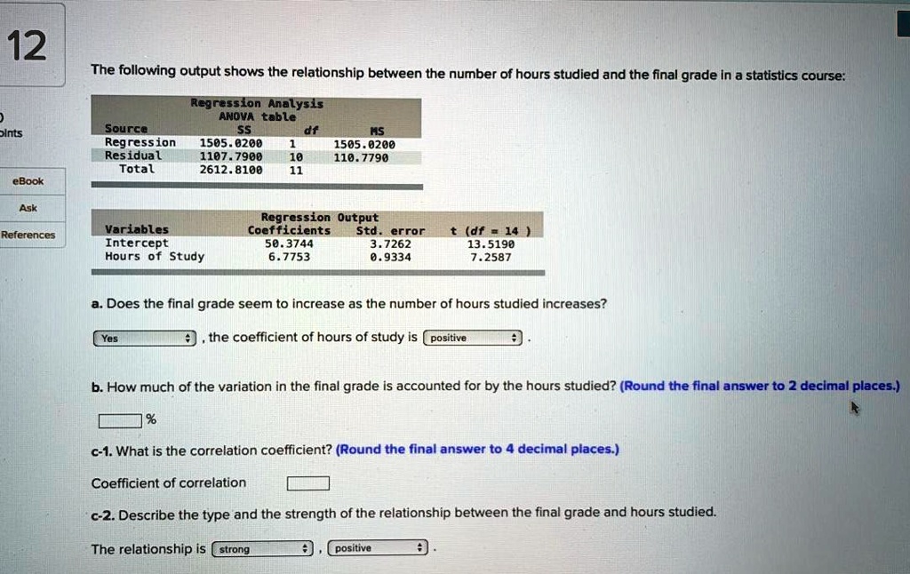 SOLVED:12 The following output shows the relationship between the number of hours studied and ...