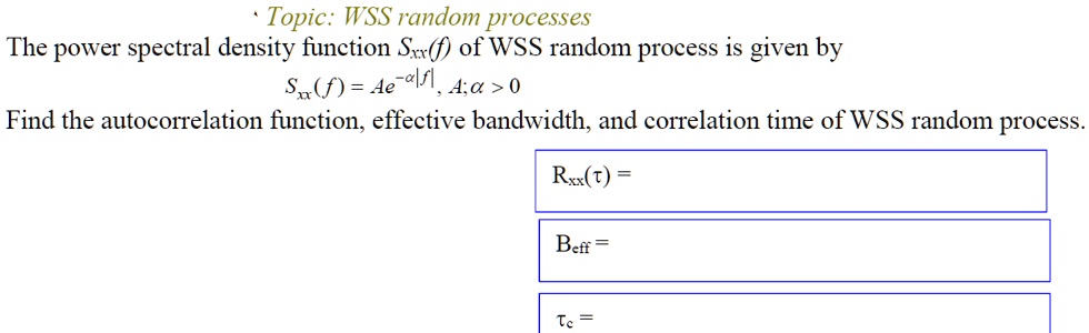 SOLVED: Topic: WSS Random Processes The power spectral density function Sxx(f) of a WSS random ...