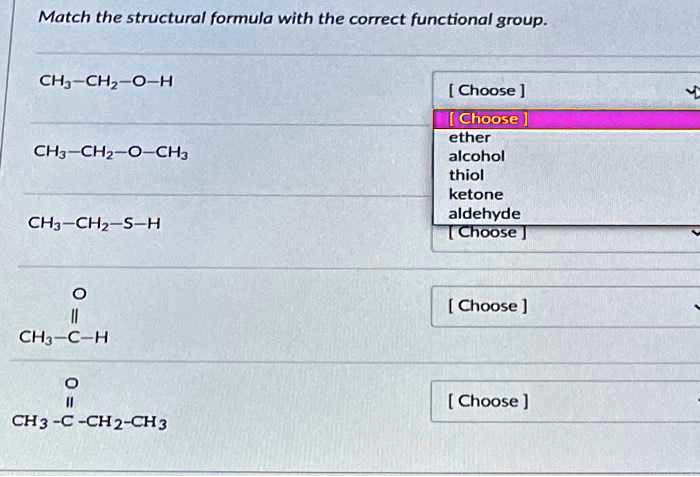 SOLVED: Match the structural formula with the correct functional group: CH3-CH2-O-H [Choose ...