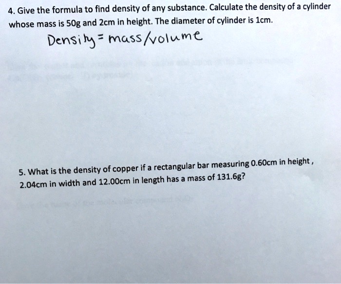 4. Give the formula to find density of any substance. Calculate the ...