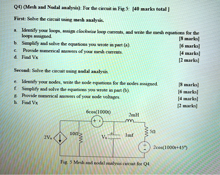 SOLVED: Q4 (Mesh and Nodal Analysis): For the circuit in Fig. 5: [40 marks total] First: Solve ...