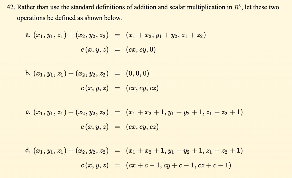 [GET ANSWER] 42. Rather than use the standard definitions of addition and scalar multiplication ...