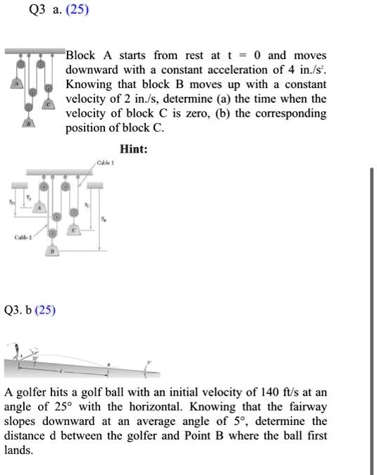 SOLVED: Q3a.(25 Block A starts from rest at t = 0 and moves downward with a constant ...