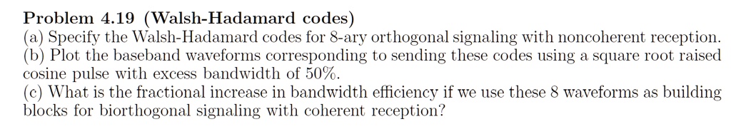 SOLVED: Problem 4.19 (Walsh-Hadamard codes) a) Specify the Walsh ...