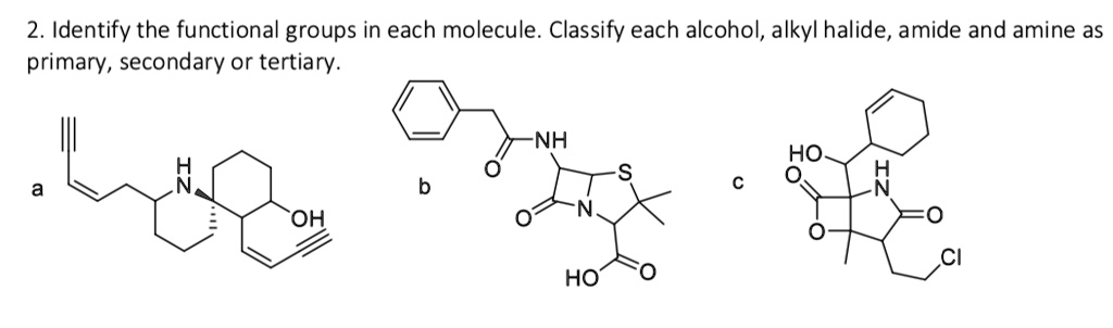 SOLVED: 2. Identify the functional groups in each molecule. Classify ...