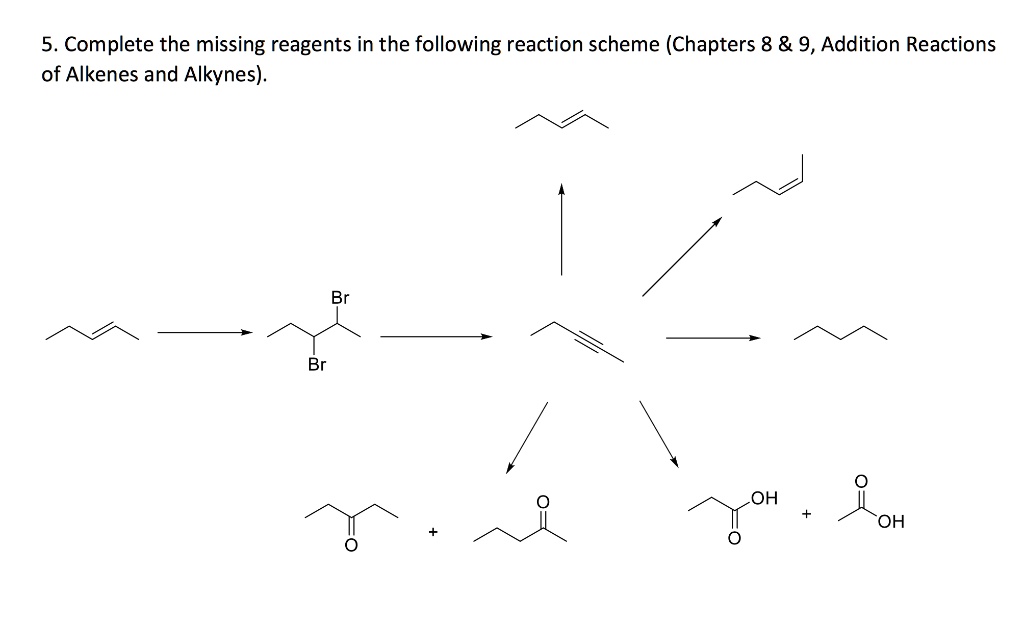 5 complete the missing reagents in the following reaction scheme ...