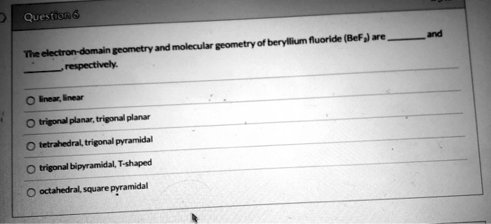 SOLVED: Molecular geometry of beryllium fluoride (BeF2) are: Electron ...