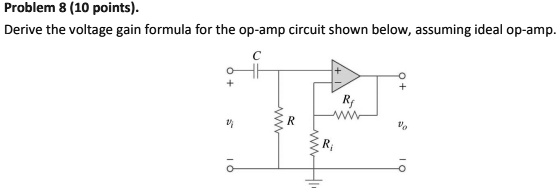 SOLVED: Problem 8(10 points). Derive the voltage gain formula for the op-amp circuit shown below ...