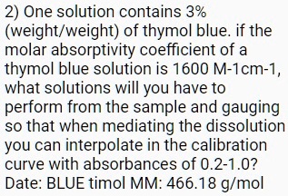 SOLVED: 2) One solution contains 3% (weight/weight) of thymol blue. if ...