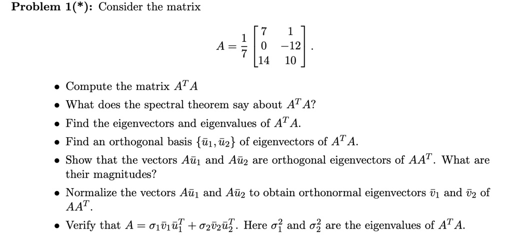 SOLVED: Problem 1(*): Consider the matrix A = 7 -12 14 10 Compute the ...