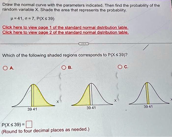 Draw the normal curve with the parameters indicated. Then...