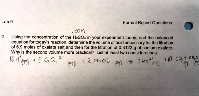 SOLVED: Lab 9 Formal Report Questions Using the concentration of the H2SO4 in your experiment ...