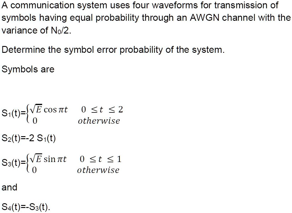 a communication system uses four waveforms for transmission of symbols ...