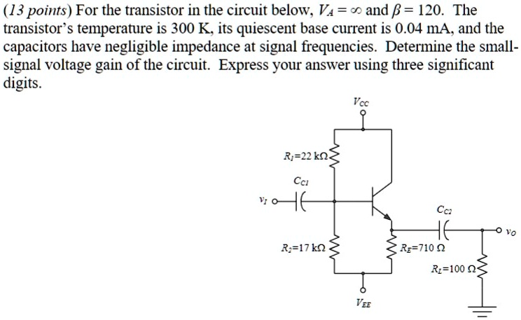 (13 points) For the transistor in the circuit below, VA = ∞ and β = 120 ...