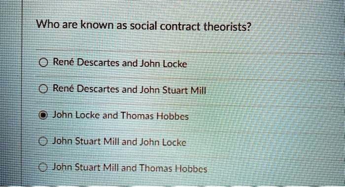 Who are known as social contract theorists? René Descartes and John ...