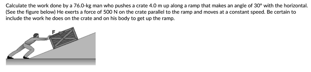 Calculate the work done by a 76.C 0-kg man who pushes crate 4.0 m up ...