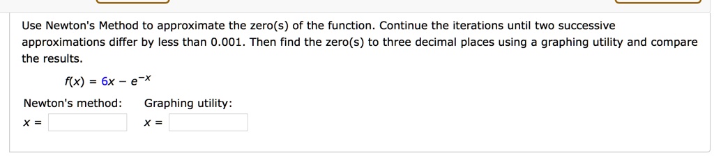 Solved Use Newtons Method To Approximate The Zero S Of The Function