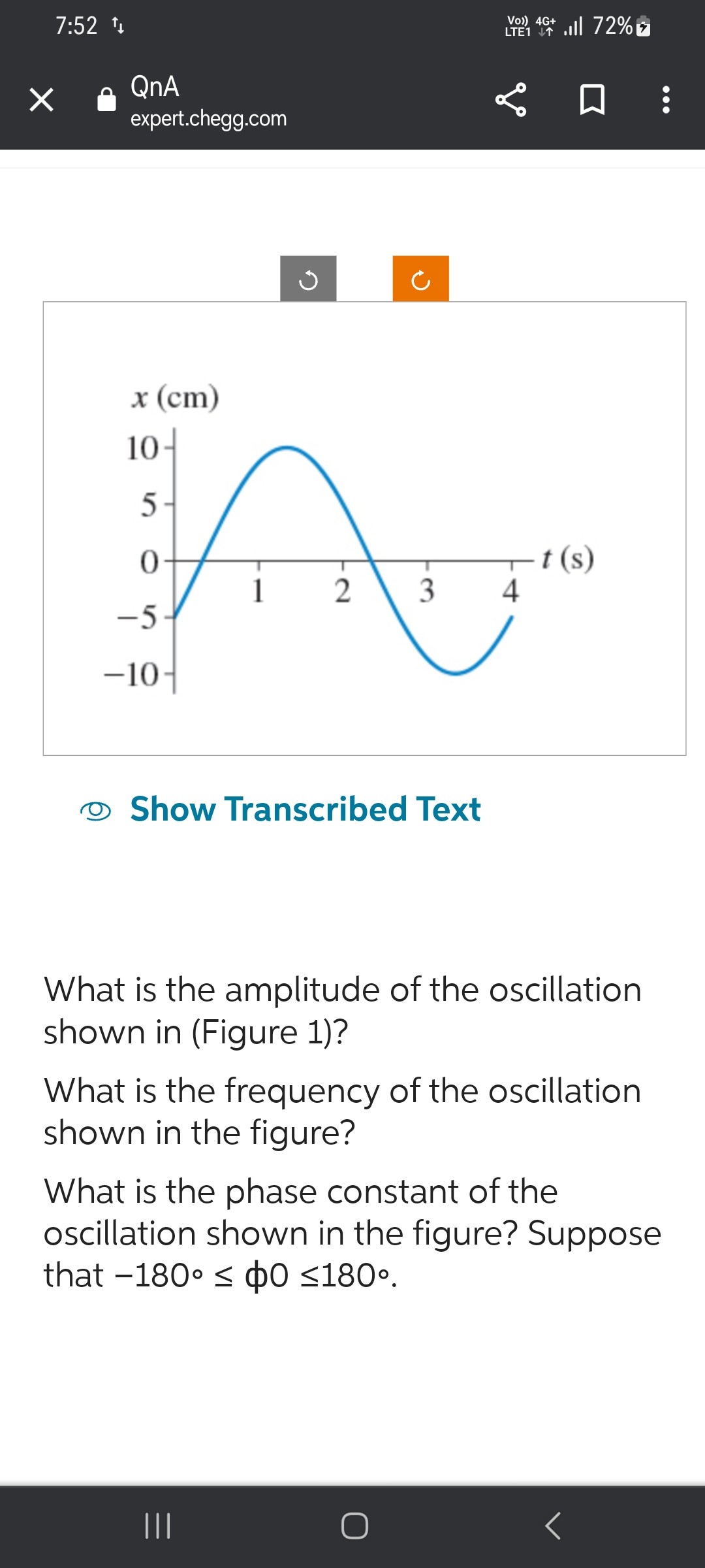 7: 52 ↑↓ QnA expert.chegg.com Show Transcribed Text What is the amplitude of the oscillation ...