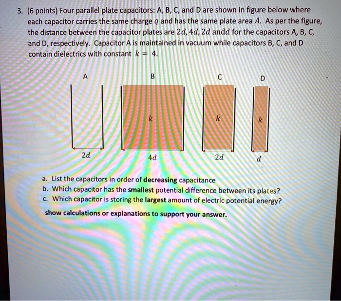 SOLVED: Four parallel plate capacitors: A, B, C, and D are shown in the figure below where each ...