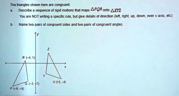 SOLVED: The triangles shown here are congruent. Describe a sequence of rigid motions that maps ...