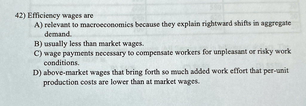 Efficiency wages are A) relevant to macroeconomics because they explain ...
