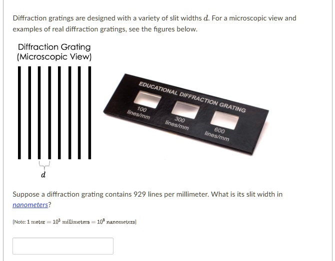 [GET ANSWER] Diffraction gratings are designed with a variety of slit widths d. For a ...
