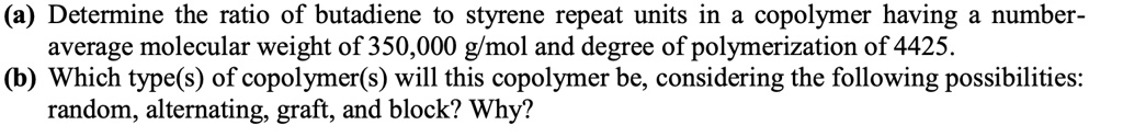 SOLVED: (a) Determine the ratio of butadiene to styrene repeat units in ...