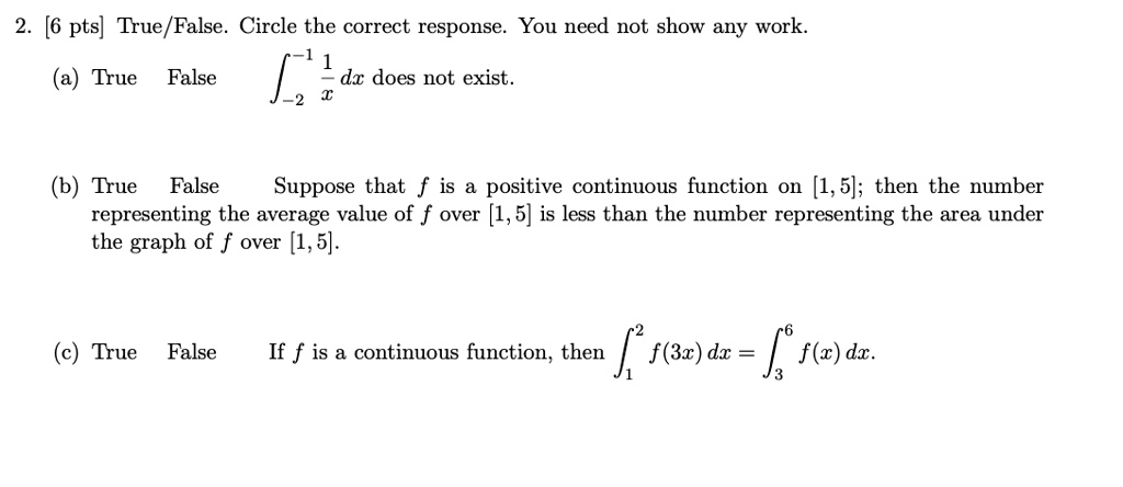 SOLVED: 2. [6 pts] True /False Circle the correct response You need not show any work True False ...