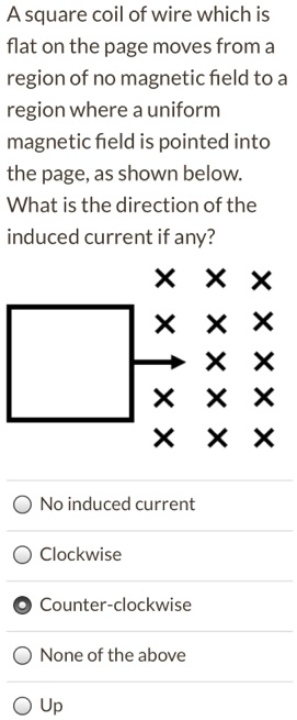 SOLVED: A square coil of wire which is flat on the page moves from a ...