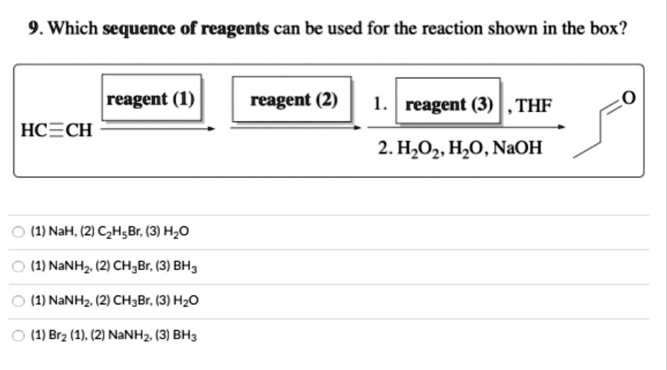SOLVED: Which sequence of reagents can be used for the reaction shown in the box? reagent (1) HC ...