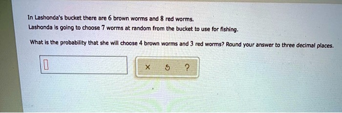 In Lashonda's bucket, there are brown worms and 8 red worms. Lashonda ...