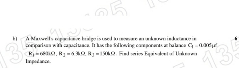 SOLVED: b) A Maxwell's capacitance bridge is used to measure an unknown ...