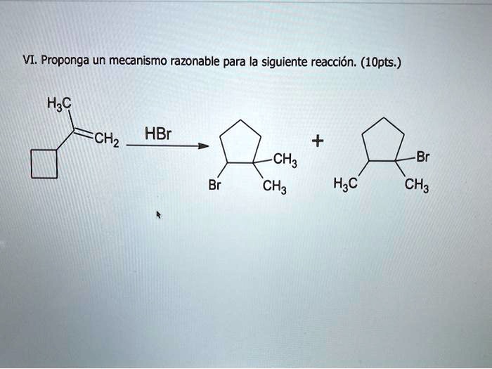SOLVED: VI; Proponga un mecanismo razonable para la siguiente reacciÃ³n ...