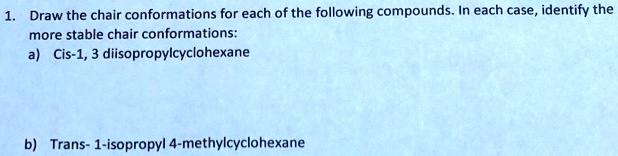 1. Draw the chair conformations for each of the following compounds. In each case, identify the ...
