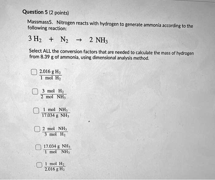 SOLVED: Question 5 (2 points) Massmass5. The following reaction: Nitrogen reacts with hydrogen ...