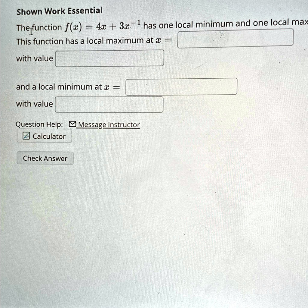 Solved The Function Fx 4x 3x 1 Has One Local Minimum And One 4673