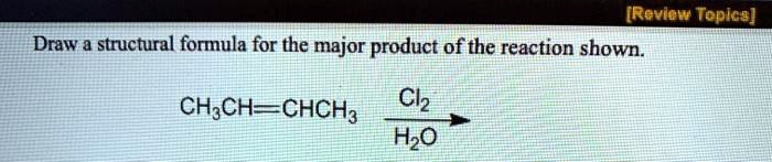Revicw teplca draw a structural formula for the major...