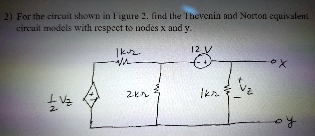 SOLVED: For the circuit shown in Figure 2, find the Thevenin and Norton ...