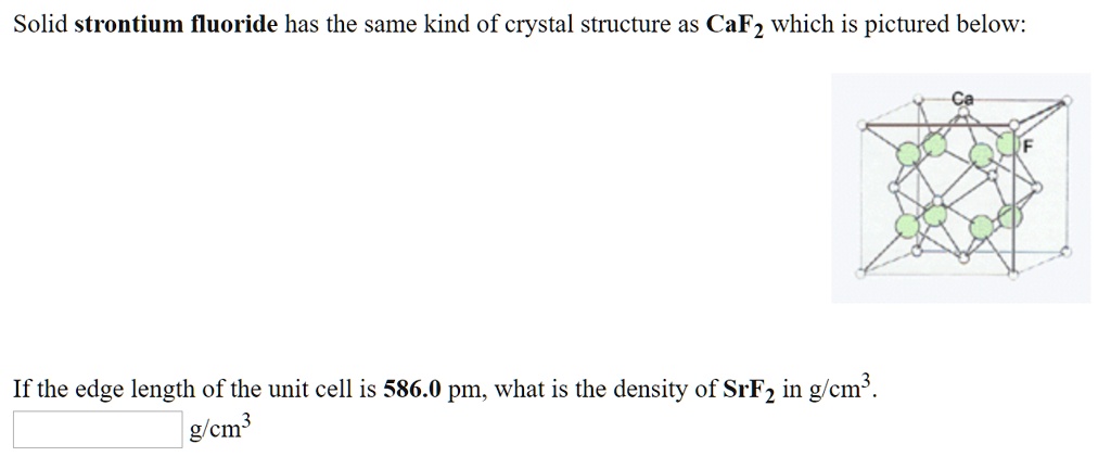 SOLVED: Solid strontium fluoride has the same kind of crystal structure ...