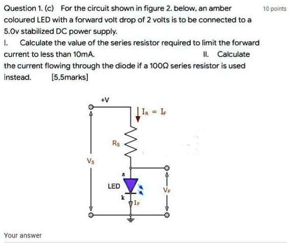 SOLVED: For the circuit shown in figure 2 below, an amber colored LED with a forward voltage ...