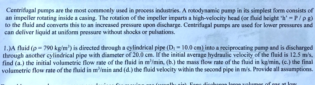 SOLVED: Centrifugal pumps are the most commonly used in process ...