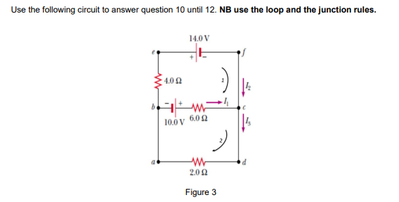 SOLVED: Use the following circuit to answer question 10 until 12. NB use the loop and the ...