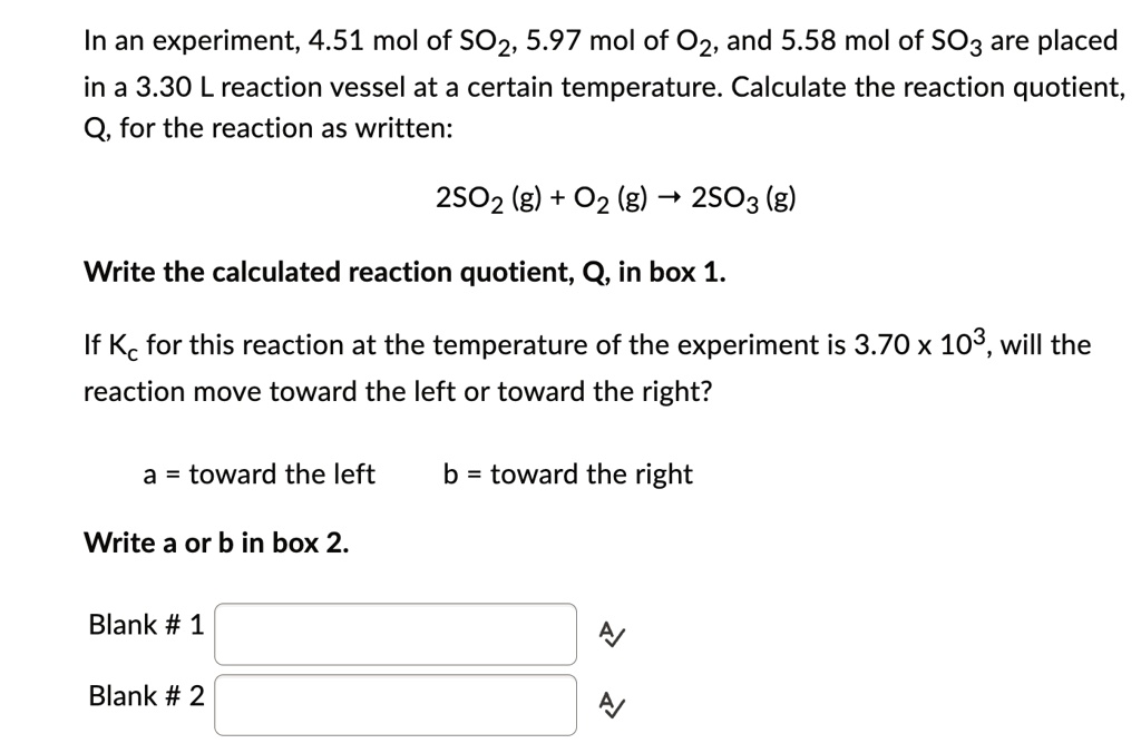 SOLVED: In an experiment, 4.51 mol of S02, 5.97 mol of O2, and 5.58 mol ...