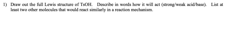 SOLVED:1) Draw out the full Lewis structure of TsOH Describe in words ...