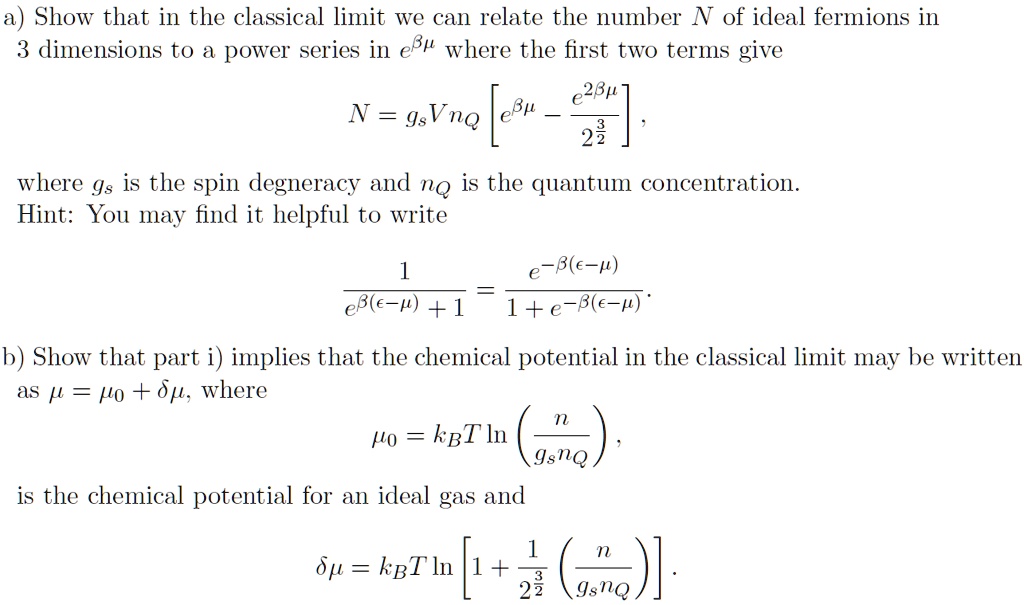 SOLVED: Statistical Physics: a) Show that in the classical limit we can relate the number N of ...