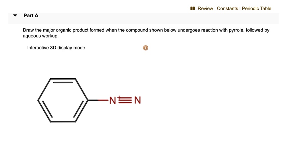 SOLVED: Review Constants Periodic Table Part A Draw the major organic ... SOLVED: Review Constants Periodic Table Part A Draw the major organic ...