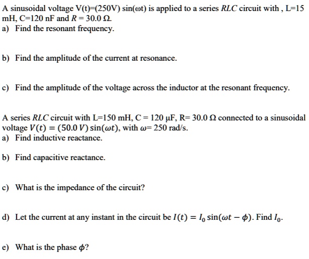 SOLVED: A sinusoidal voltage V(t)-(2S0V) sin(ot) is applied to series RLC circuit with L-5 mH, C ...